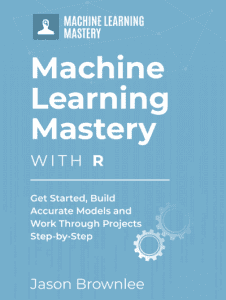 Machine Learning Mastery With R